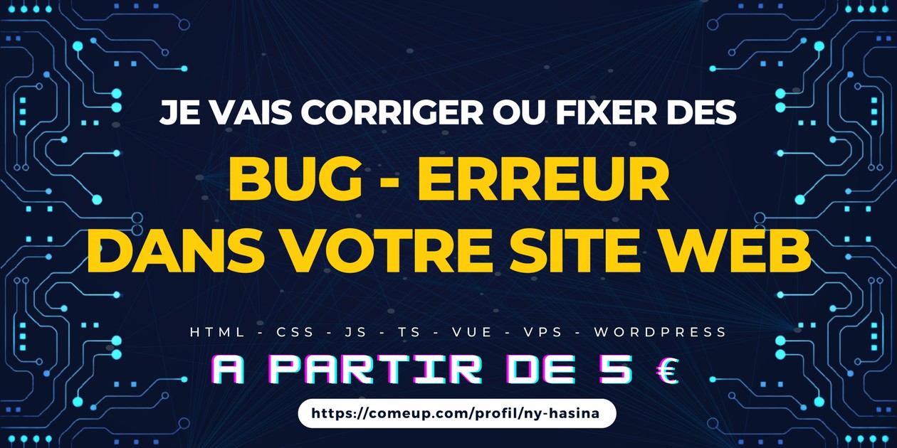 Je vais corriger très vite un bug ou erreur dans votre site ou