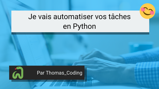 Je vais automatiser une tâche en Python par Thomas Coding