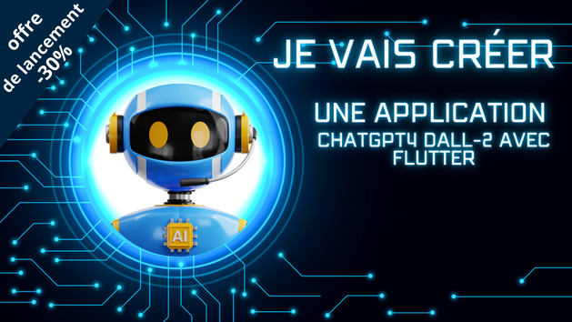 Je vais créer votre application chatgpt4 ou dallE 2 openai avec flutter