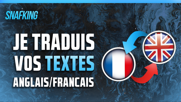 Je vais traduire votre texte anglais français par snafking