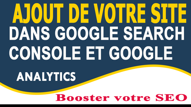 Je vais ajouter votre site à google search console et google analytics pour optimiser son ...