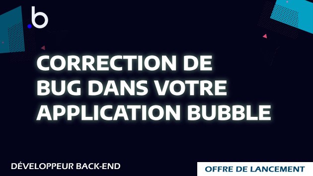 Je vais corriger rapidement un bug sur votre application Bubble par Comptux