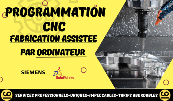Je vais faire la Programmation CNC et l'Optimisation de Fabrication ...