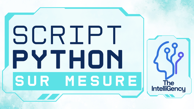 Je vais créer votre script Python sur mesure pour Automatisation par TheIntelliGency