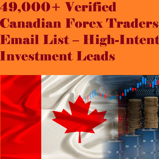 I will give You 49,000 Verified Canadian Forex Traders Email List High ...