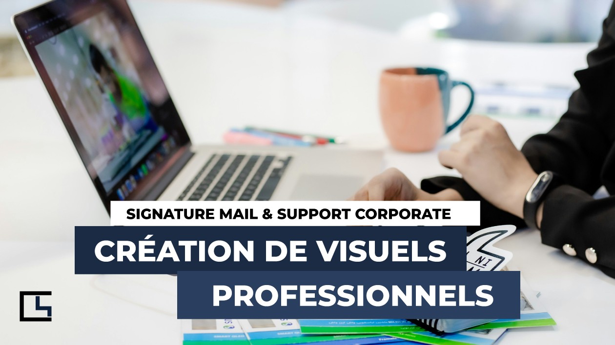 Je vais créer votre signature mail professionnelle et vos supports ...