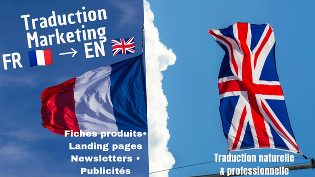 Je vais traduire votre contenu marketing du français vers l'anglais ...