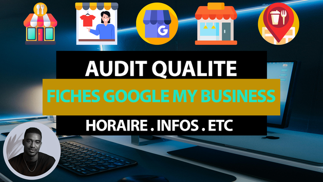 Je vais réaliser un audit qualité complet de vos fiches Google My ...