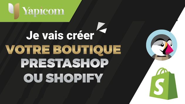 Je vais créer votre boutique e-commerce sur Prestashop ou Shopify par Yapicom