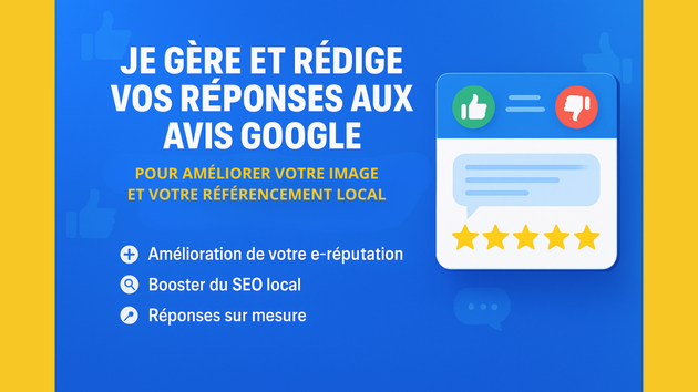 Je vais gérer et répondre à vos avis Google pour améliorer votre image ...