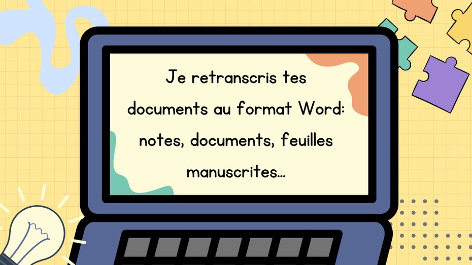 Je vais retranscrire tes notes, tes feuilles manuscrites, tes documents ...