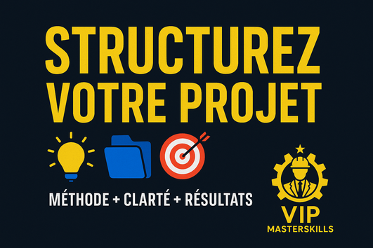 Je vais vous aider à structurer votre projet par VIP_Masterskills