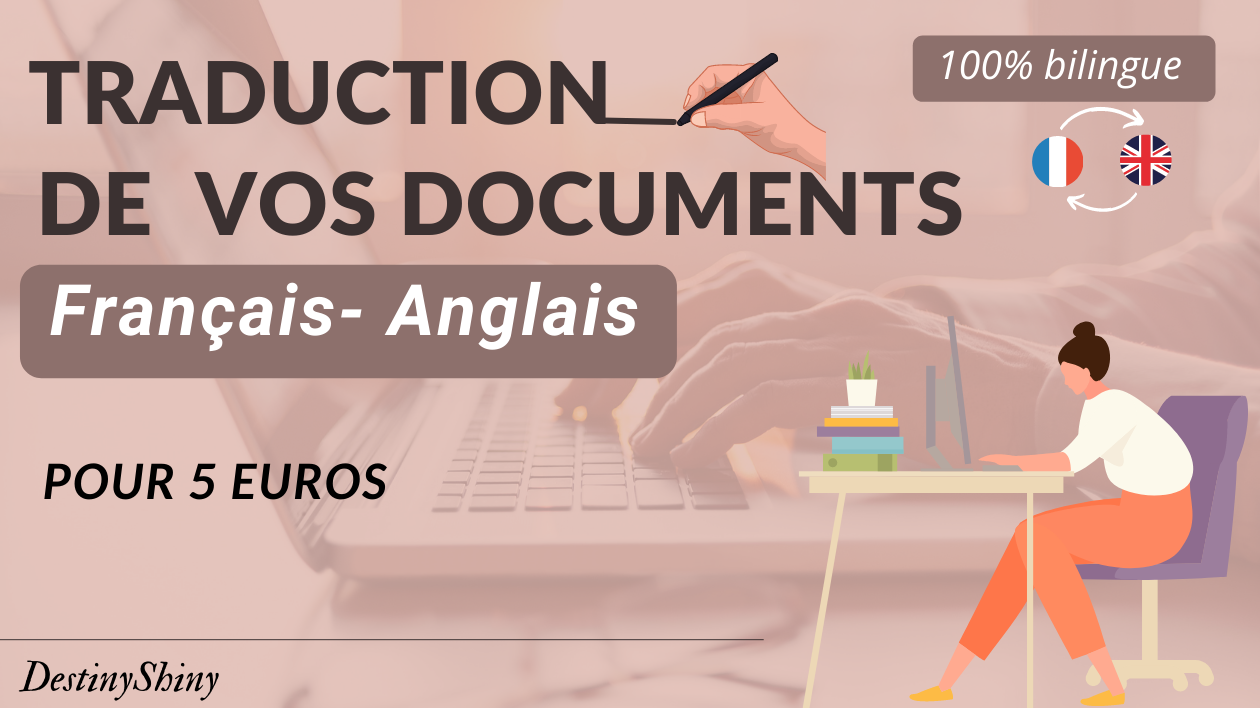 Je vais réaliser une traduction de qualité de vos textes/ documents ...