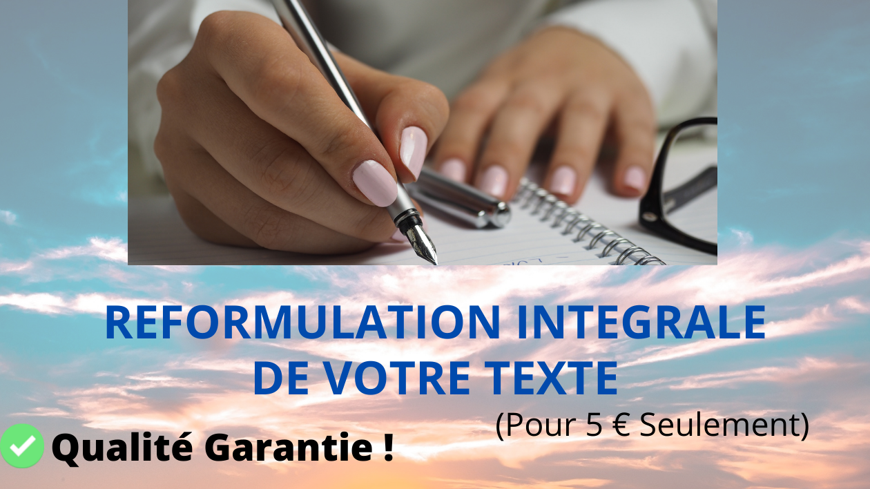 Je vais reformuler ou réécrire vos textes par KhodjaMH