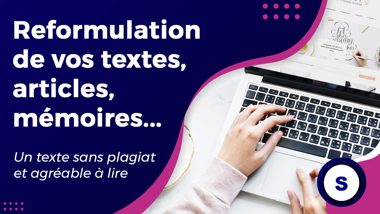 Je vais faire la reformulation ou la réécriture de vos textes, articles ...