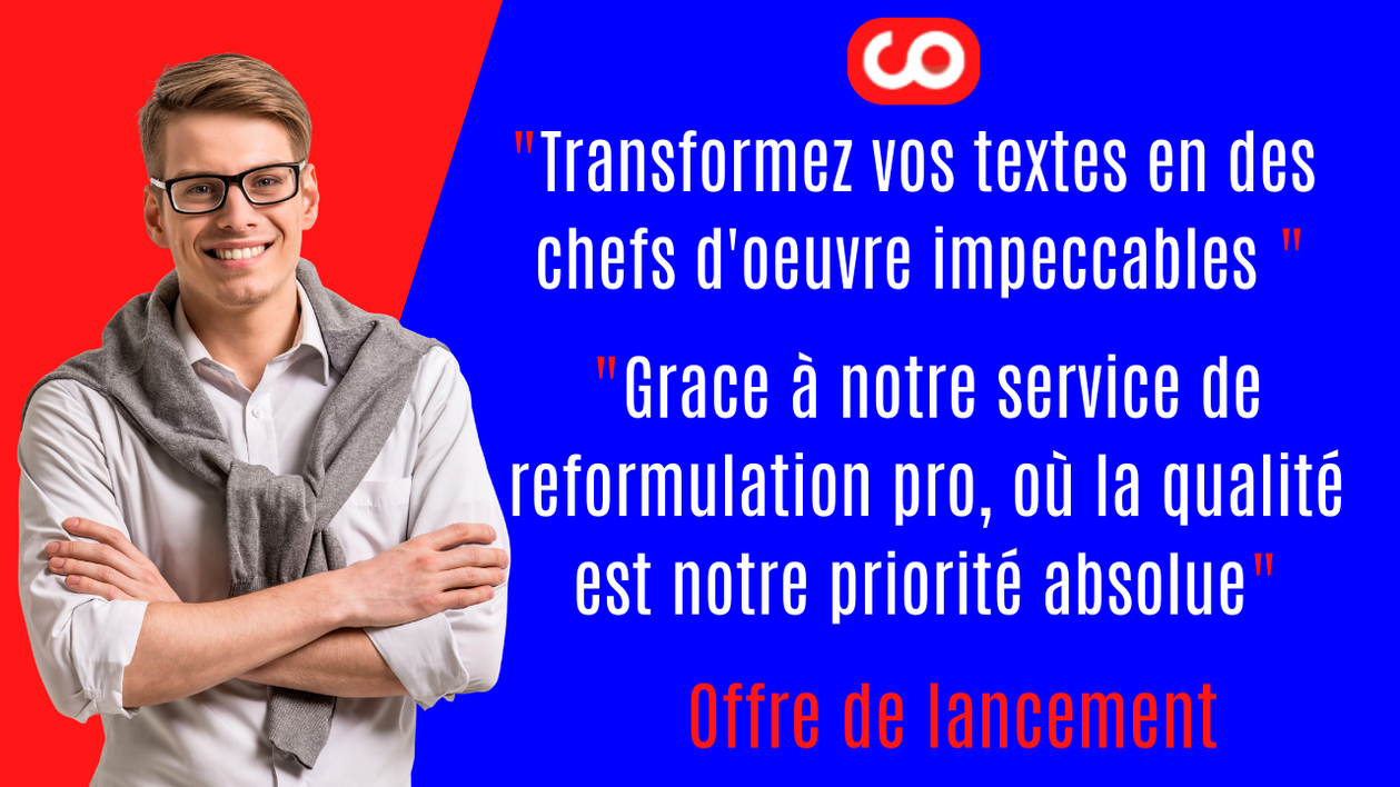 Je vais reformuler vos textes, vos articles de blog et autres sans ...