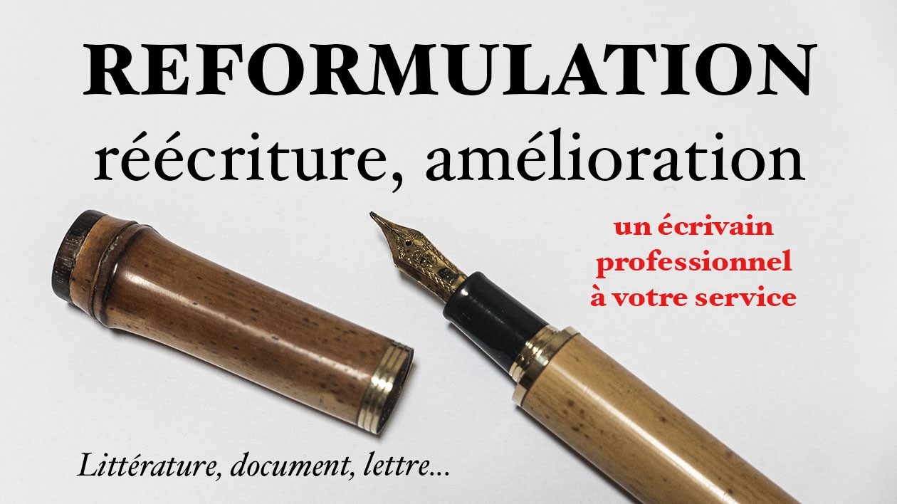 Je vais reformuler, réécrire votre texte par olivierdeck