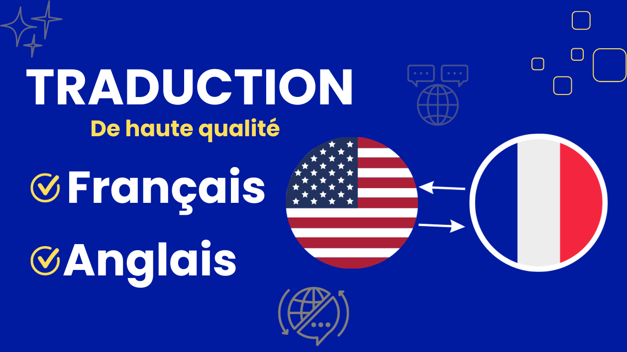 Je vais réaliser votre traduction de l'anglais vers le français et vice ...