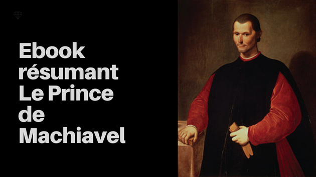 Je vais vous proposer un Ebook résumant Le Prince de Machiavel et ses ...