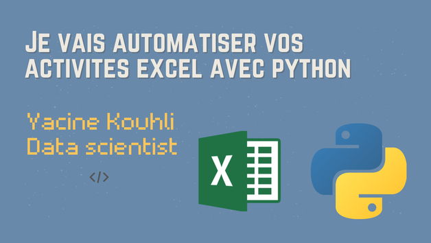 Je vais automatiser vos activités Excel avec Python par YacineKouhli
