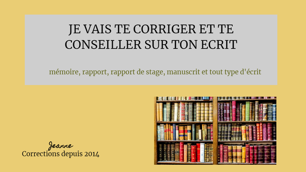 Je vais corriger et vous conseiller sur votre mémoire, rapport ...