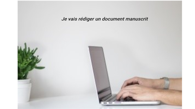 Je vais rédiger et mettre en forme un document manuscrit de 2 pages ...