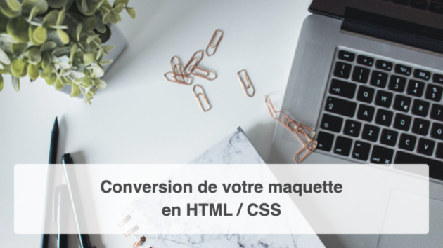 Je vais convertir votre maquette en HTML / CSS par MarineHeck