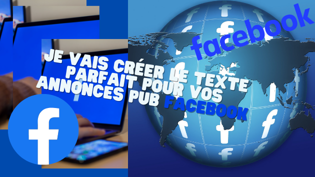 Je vais rédiger un texte pour votre PUB FACEBOOK ADS, des textes ...