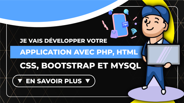 Je vais développer votre application avec PHP, HTML, CSS, Bootstrap et MySQL par CyrWebnWords