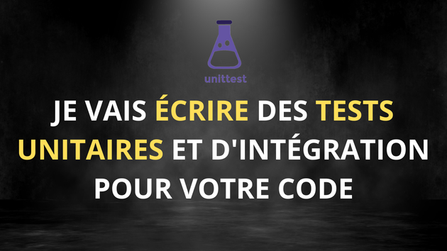 Je vais écrire des tests unitaires et d'intégration pour votre code par ...
